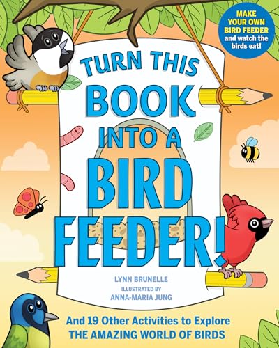 Turn This Book Into a Bird Feeder! And 19 Other Activities to Explore ...