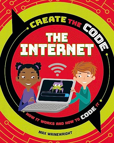 The Internet How It Works And How To Code It Create The Code By Max Wainewright Book Outlet