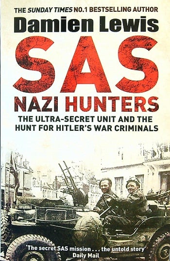 SAS Nazi Hunters: The Ultra-Secret Unit and the Hunt For Hitler's War ...