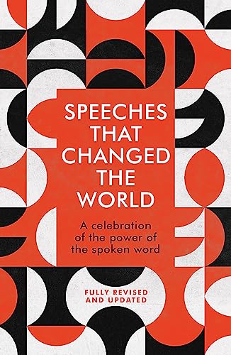 Speeches That Changed the World: A Celebration of the Power of the ...