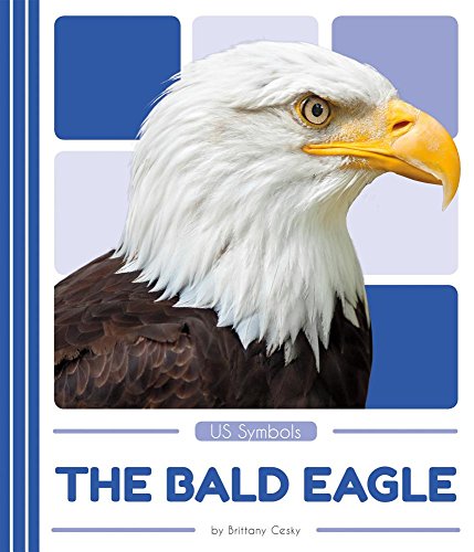 The Bald Eagle (US Symbols) by Brittany Cesky - Book Outlet