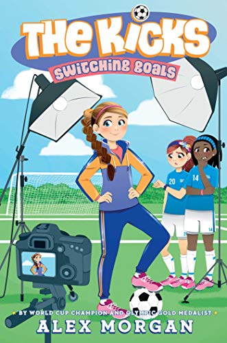 Switching Goals (The Kicks) by Alex Morgan - Book Outlet