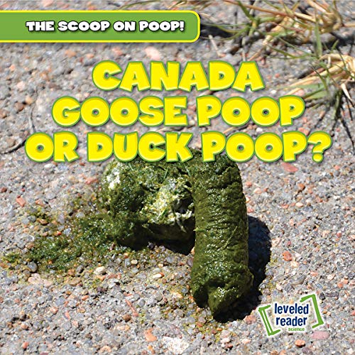 Canada Goose Poop or Duck Poop? (The Scoop on Poop) by Colin Matthews ...