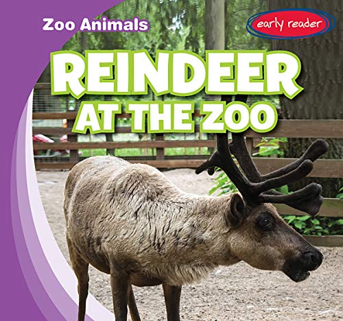 Reindeer at the Zoo (Zoo Animals, Early Reader) by Seth Lynch - Book Outlet