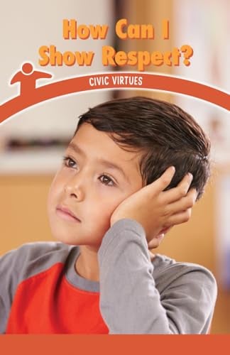 How Can I Show Respect? Civic Virtues (Civics for the Real World) by ...