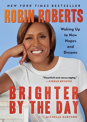Brighter by the Day: Waking Up to New Hopes and Dreams by Robin Roberts ...