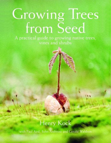 Growing Trees from Seed: A Practical Guide to Growing Native Trees ...