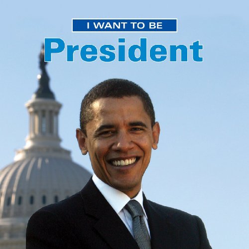 I Want To Be President by Dan Liebman - Book Outlet