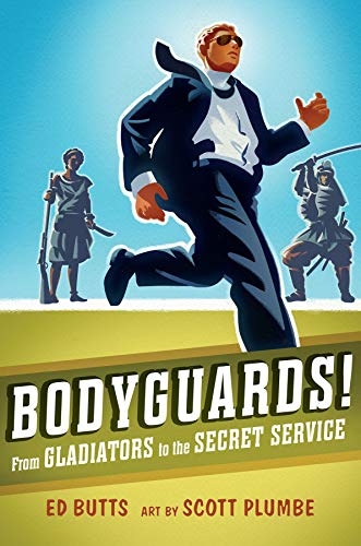 Bodyguards!: From Gladitors to the Secret Service by Ed Butts - Book Outlet