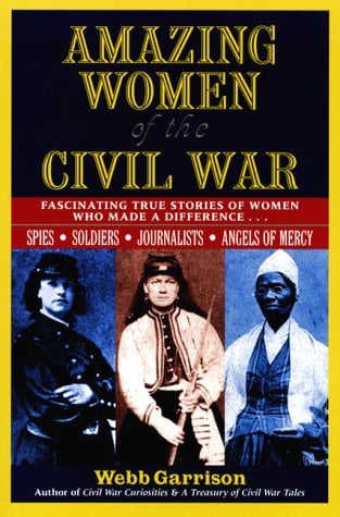 Amazing Women of the Civil War by Webb Garrison - Book Outlet