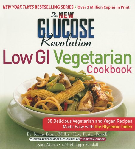 The New Glucose Revolution Low GI Vegetarian Cookbook: 80 Delicious ...