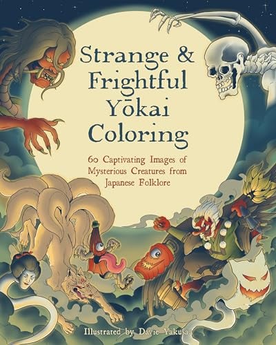 Strange & Frightful Yokai Coloring: 60 Captivating Images of Mysterious ...