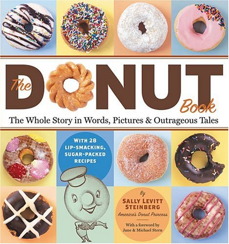 The Donut Book: The Whole Story In Words, Pictures & Outrageous Tales ...