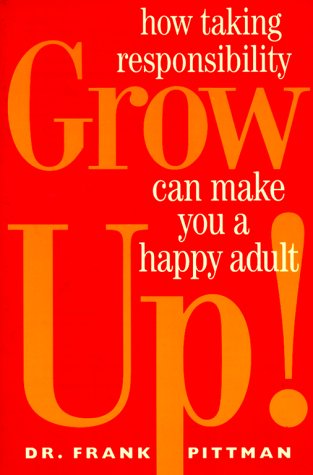 Grow Up!: How Taking Responsibility Can Make You a Happy Adult by Frank ...