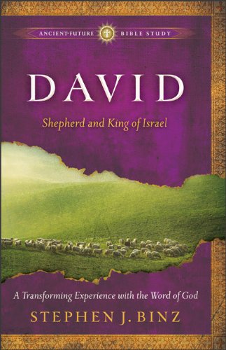 David: Shepherd and King of Israel (Ancient-Future Bible Study: Experience Scripture through ...