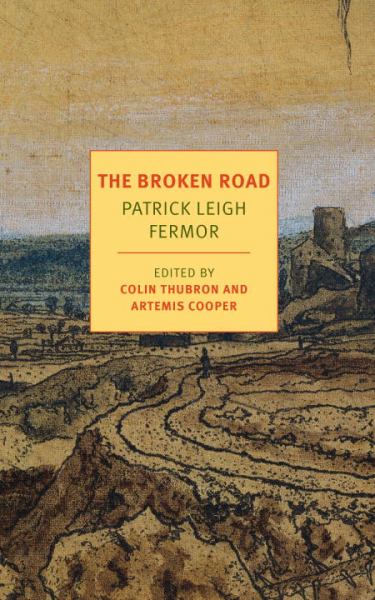 The Broken Road: From the Iron Gates to Mount Athos (NYRB Classics) by ...