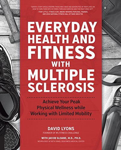Everyday Health and Fitness with Multiple Sclerosis: Achieve Your Peak ...