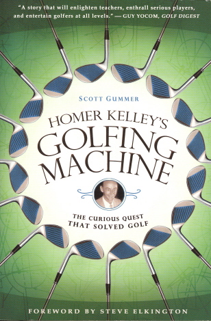 Homer Kelley's Golfing Machine: The Curious Quest That Solved Golf by ...