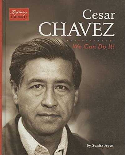 Cesar Chavez: We Can Do It! (Defining Moments) by Sunita Apte - Book Outlet