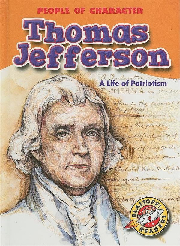 Thomas Jefferson: A Life of Patriotism (People of Character, Blastoff ...