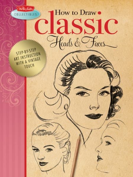 How to Draw Classic Heads and Faces by Walter Foster - Book Outlet