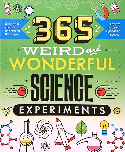 365 Weird and Wonderful Science Experiments by Elizabeth Snoke Harris ...