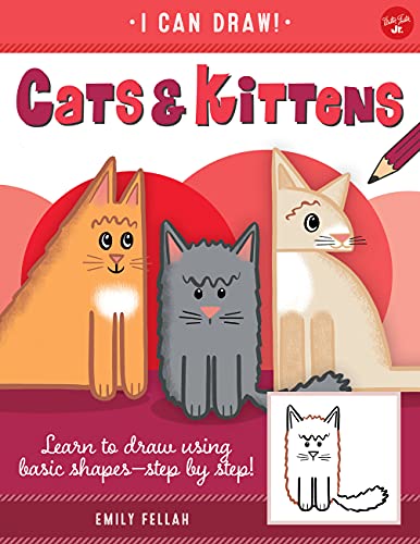 Cats & Kittens: Learn to Draw Using Basic Shapes—Step by Step (I Can ...