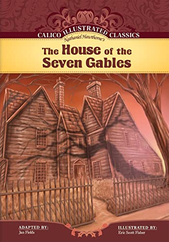 The House of the Seven Gables (Calico Illustrated Classics) by Jan ...