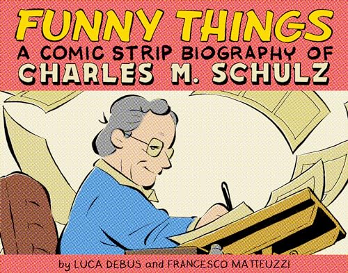Funny Things: A Comic Strip Biography of Charles M. Schulz by Luca ...