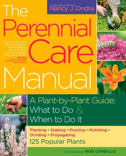 The Perennial Care Manual: A Plant-by-Plant Guide: What to Do and When ...