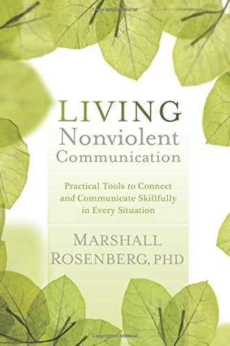 Living Nonviolent Communication: Practical Tools to Connect and ...