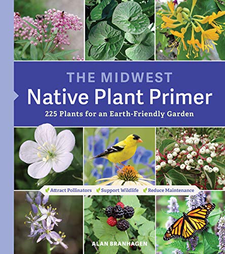 The Midwest Native Plant Primer: 225 Plants for an Earth-Friendly ...