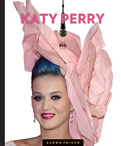 Katy Perry (The Big Time) by Aaron Frisch - Book Outlet
