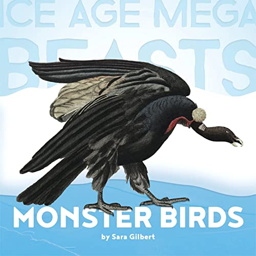 Monster Birds (Ice Age Mega Beasts) by Sara Gilbert - Book Outlet