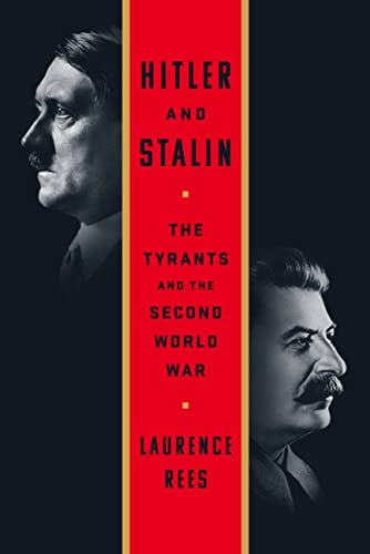 Hitler and Stalin: The Tyrants and the Second World War by Laurence ...