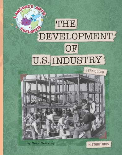 The Development of U.S. Industry: 1870 to 1900 (Explorer Library ...