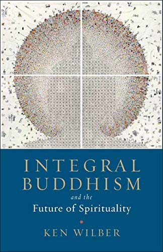 Integral Buddhism: And the Future of Spirituality by Ken Wilber - Book ...