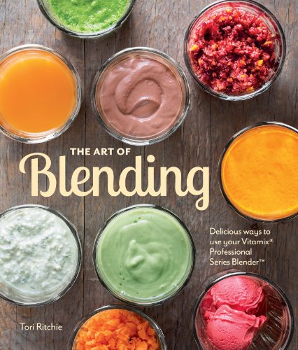 The Art of Blending: Delicious Ways to Use Your Vitamix Professional ...