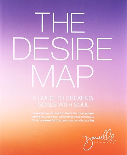 The Desire Map: A Guide to Creating Goals with Soul by Danielle LaPorte ...