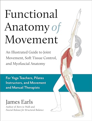 Functional Anatomy of Movement: An Illustrated Guide to Joint Movement ...