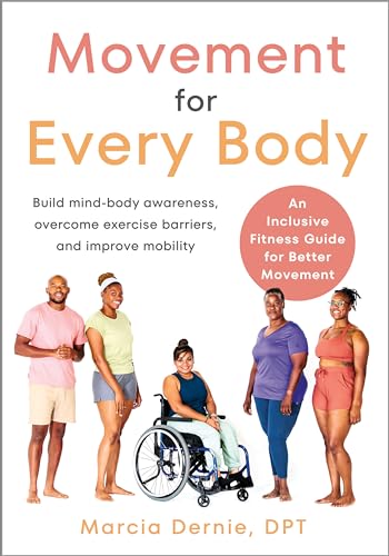 Movement for Every Body: An Inclusive Fitness Guide for Better Movement ...