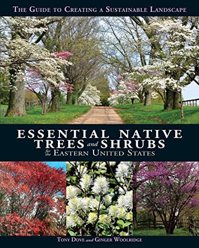 Essential Native Trees and Shrubs for the Eastern United States: The ...