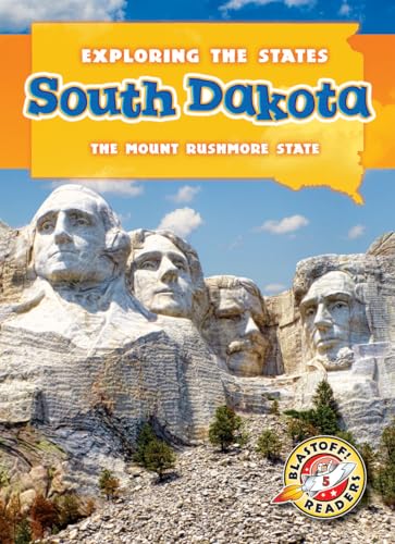 South Dakota: The Mount Rushmore State (Exploring the States, Blastoff ...