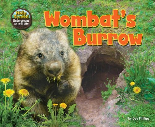 Wombat's Burrow (Hole Truth! Underground Animal Life) by Dee Phillips ...