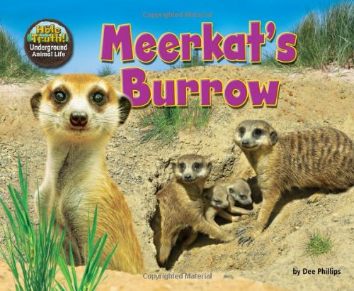 Meerkat's Burrow (The Hole Truth! Underground Animal Life) by Dee ...