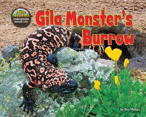 Gila Monster's Burrow (The Hole Truth! Underground Animal Life) by Dee ...