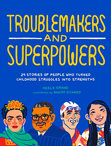 Troublemakers and Superpowers: 29 Stories of People Who Turned ...