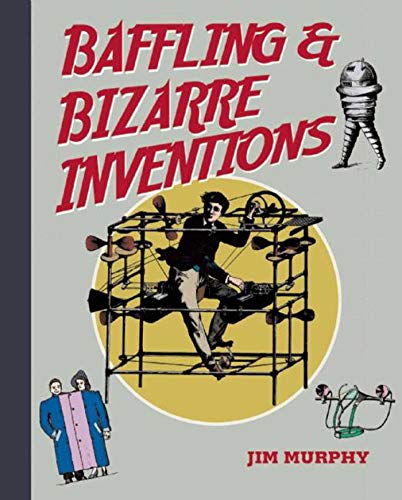 Baffling & Bizarre Inventions by Jim Murphy - Book Outlet