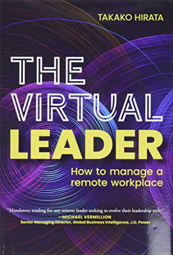 The Virtual Leader: How to Manage a Remote Workplace