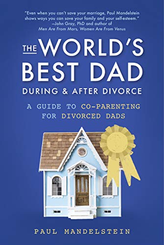 The World's Best Dad During and After Divorce: A Guide to Co-Parenting ...